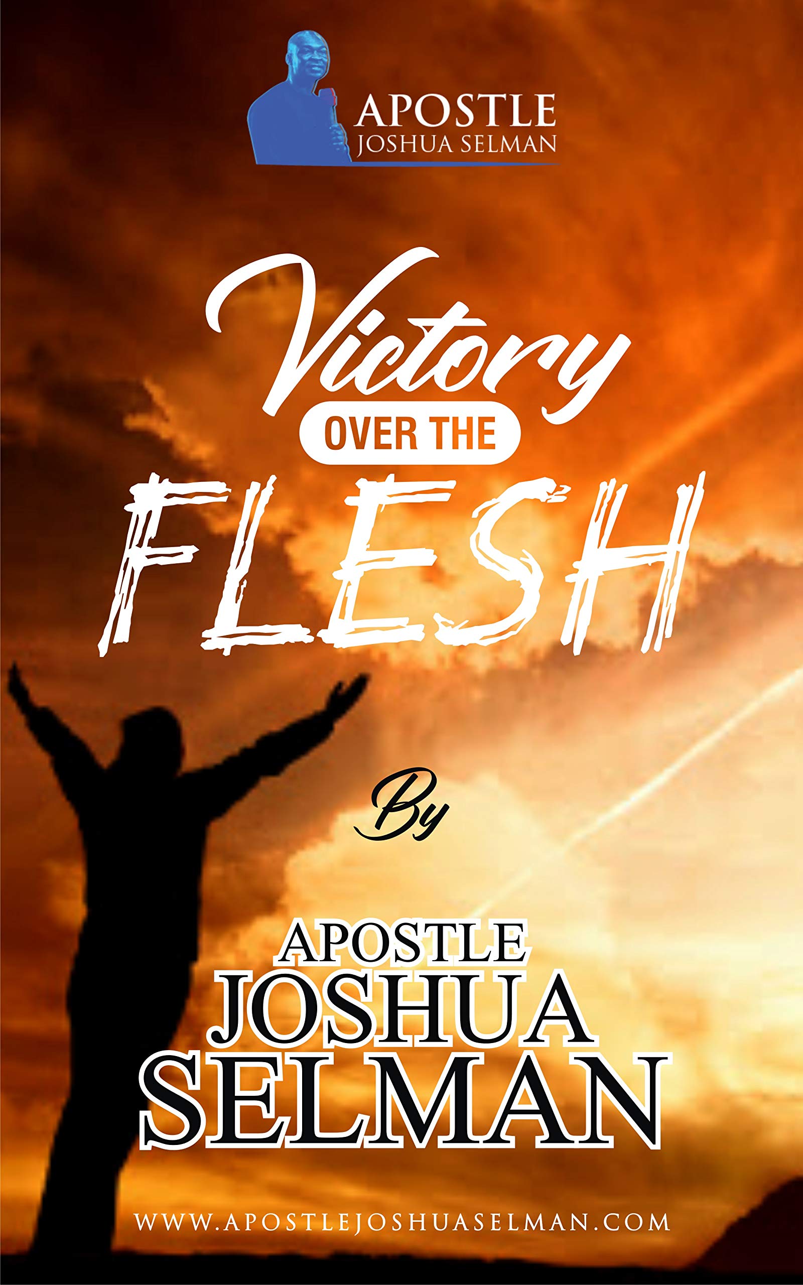 Victory Over The Flesh by Joshua Selman | Goodreads