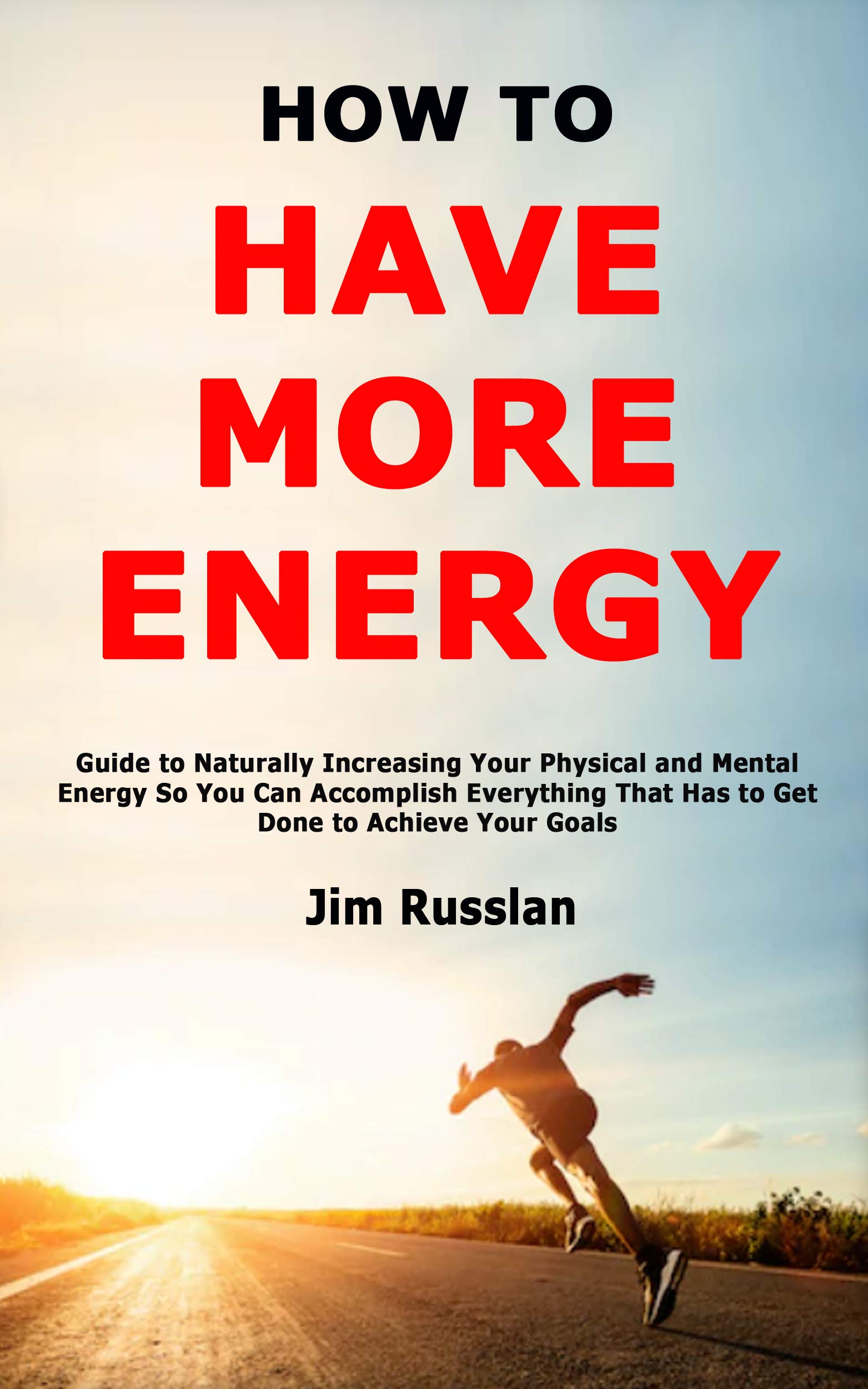 How to Have More Energy: Guide to Naturally Increasing Your Physical ...