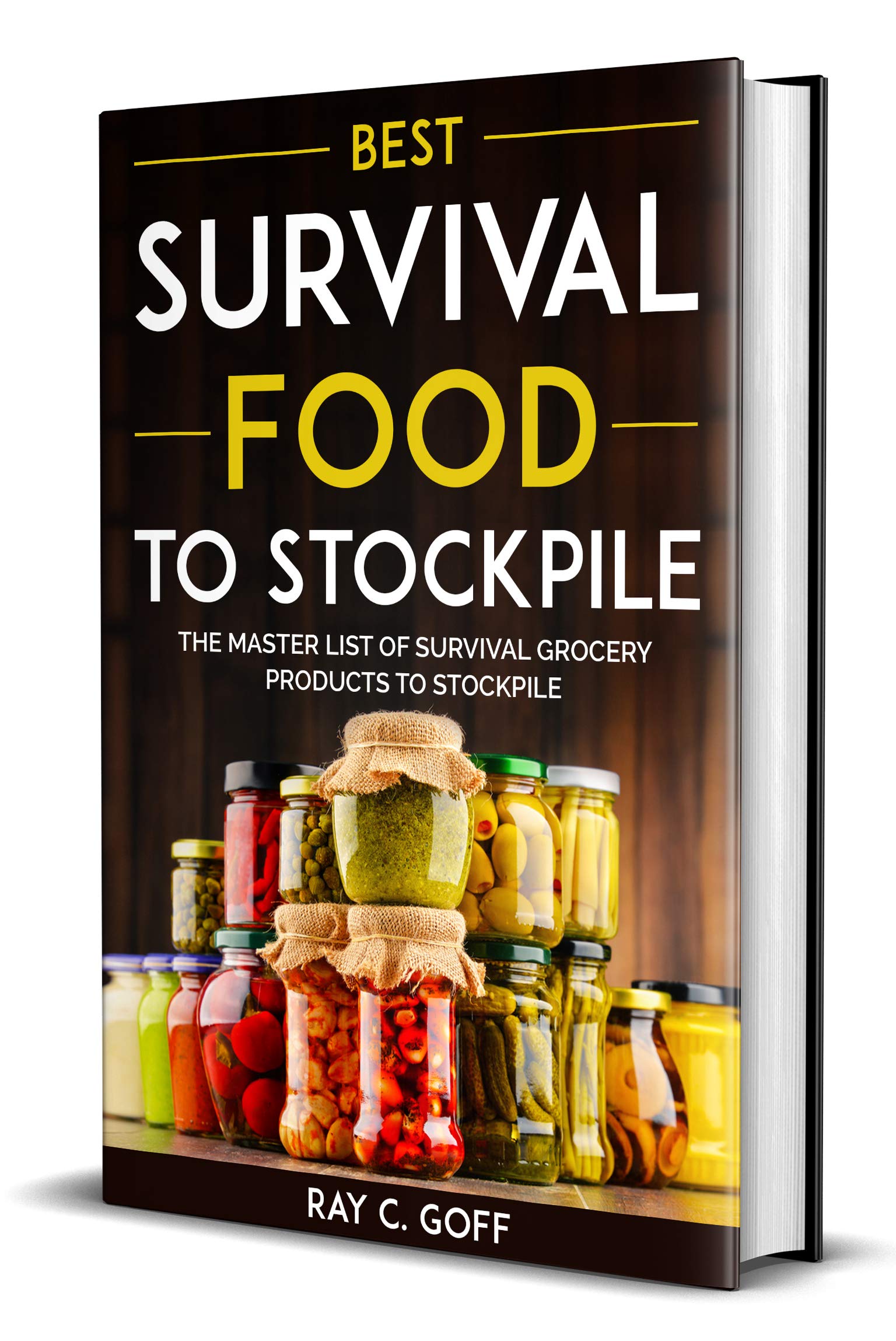 Best Survival Food to Stockpile: The Master List of Survival Grocery Products to Stockpile by ...