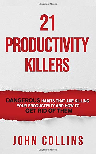 21 Productivity Killers: Dangerous Habits That Are Killing Your Productivity and How to Get Rid ...