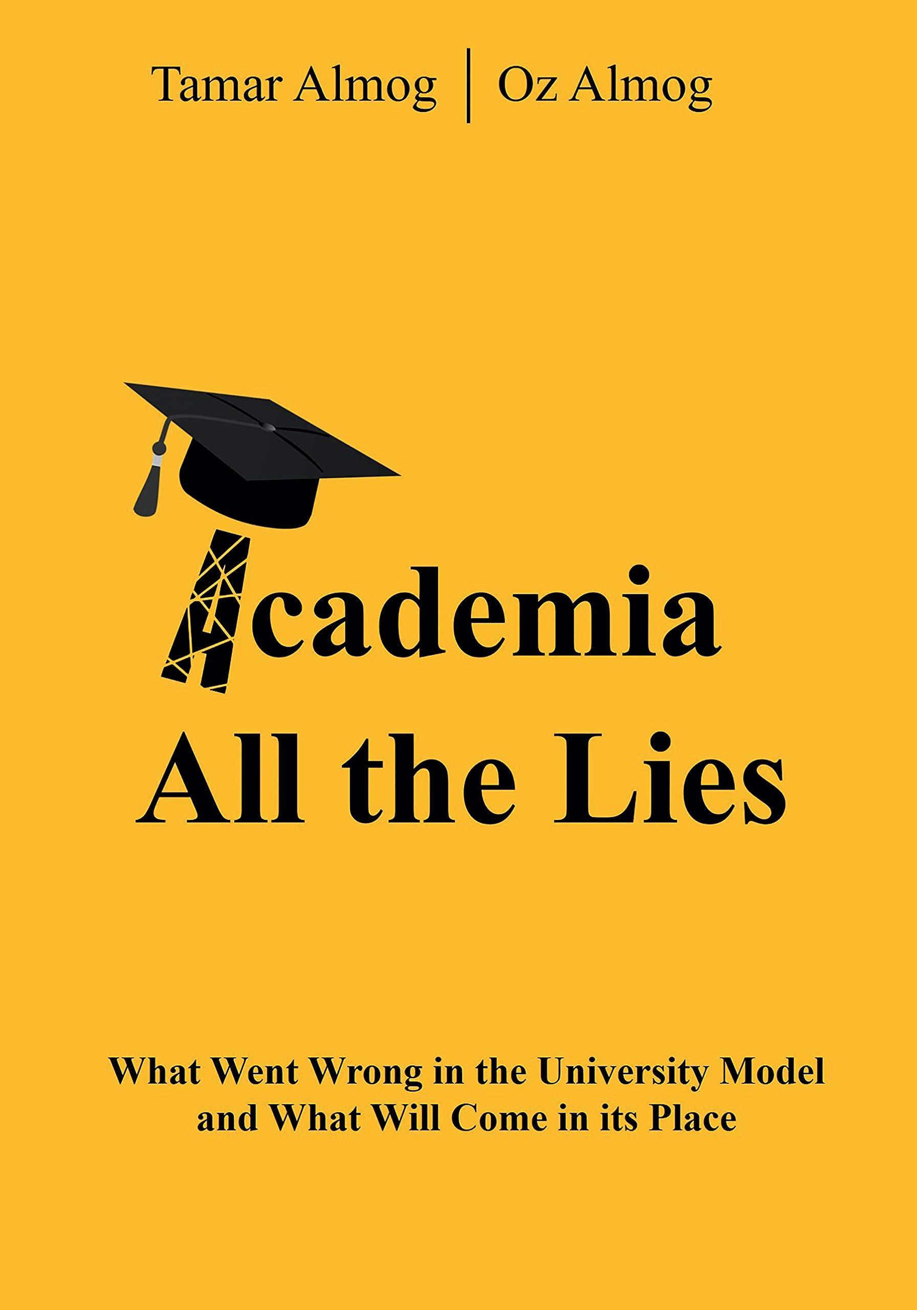 Academia: All the Lies: What Went Wrong in the University Model and ...