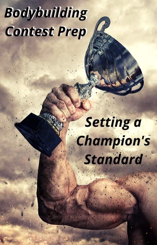 Bodybuilding Contest Prep: Setting a Champion's Standard by Wes Norton ...