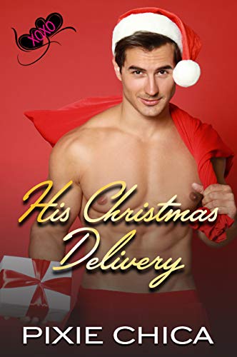 His Christmas Delivery (Love for the Holidays, #4) by Pixie Chica | Goodreads