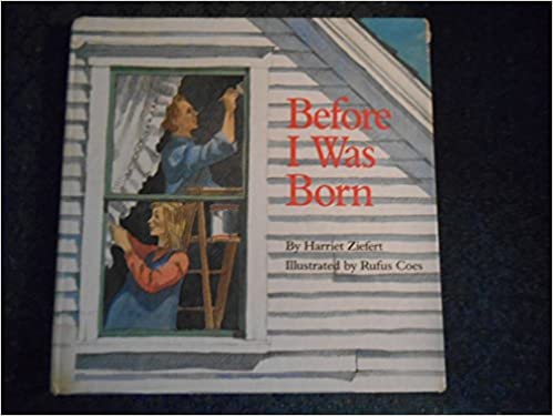 Before I Was Born by Harriet Ziefert | Goodreads