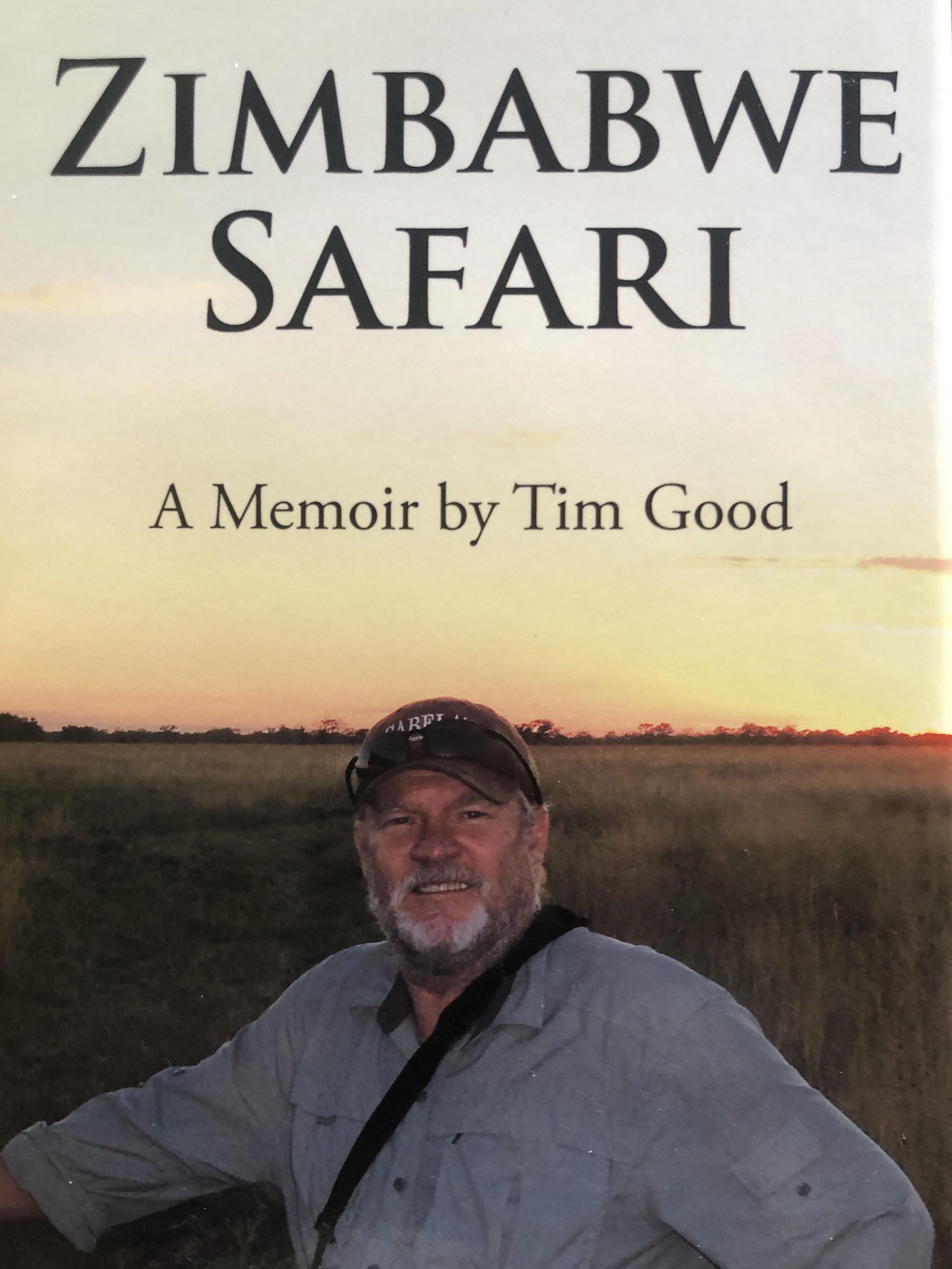 Zimbabwe Safari: A Memoir by Tim Good by Tim Good | Goodreads