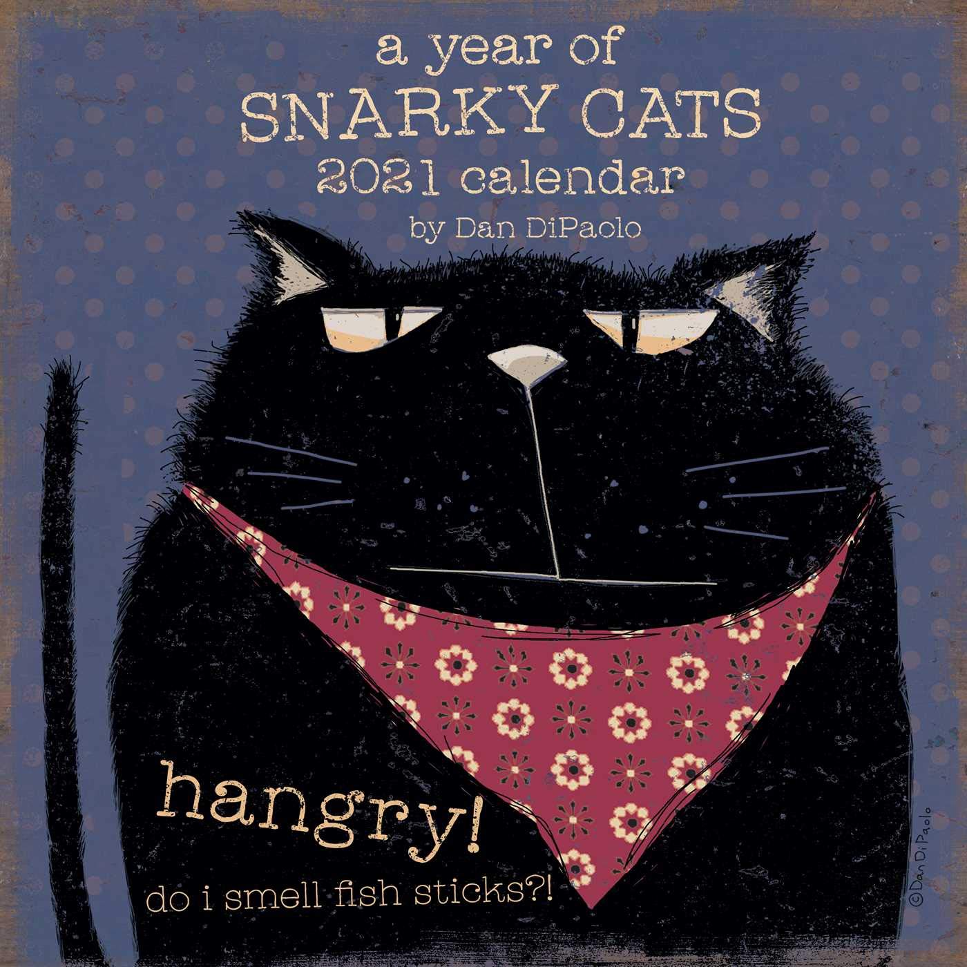 A Year of Snarky Cats 2021 Wall Calendar by Dan DiPaolo | Goodreads