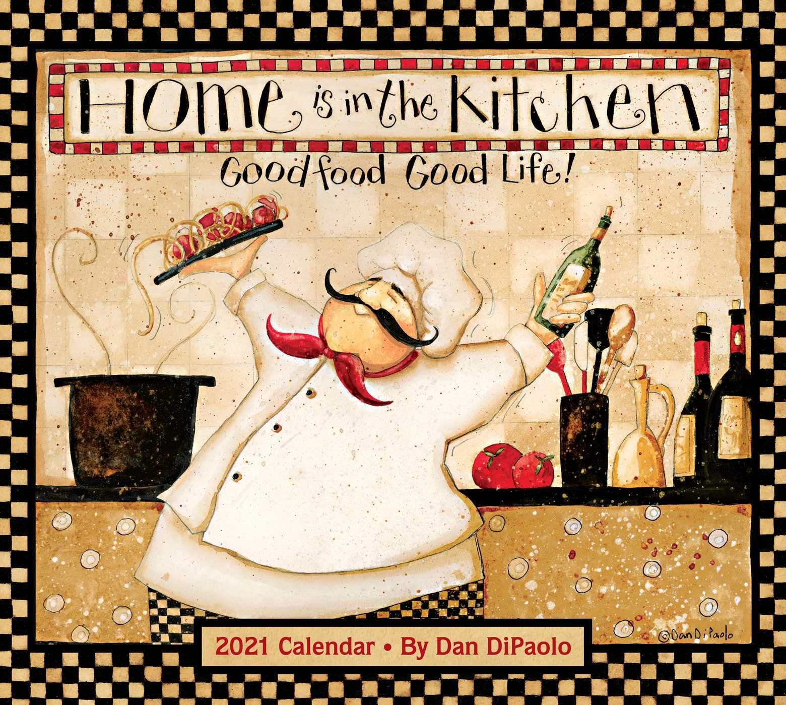 Home Is In the Kitchen 2021 Deluxe Wall Calendar by Dan DiPaolo | Goodreads