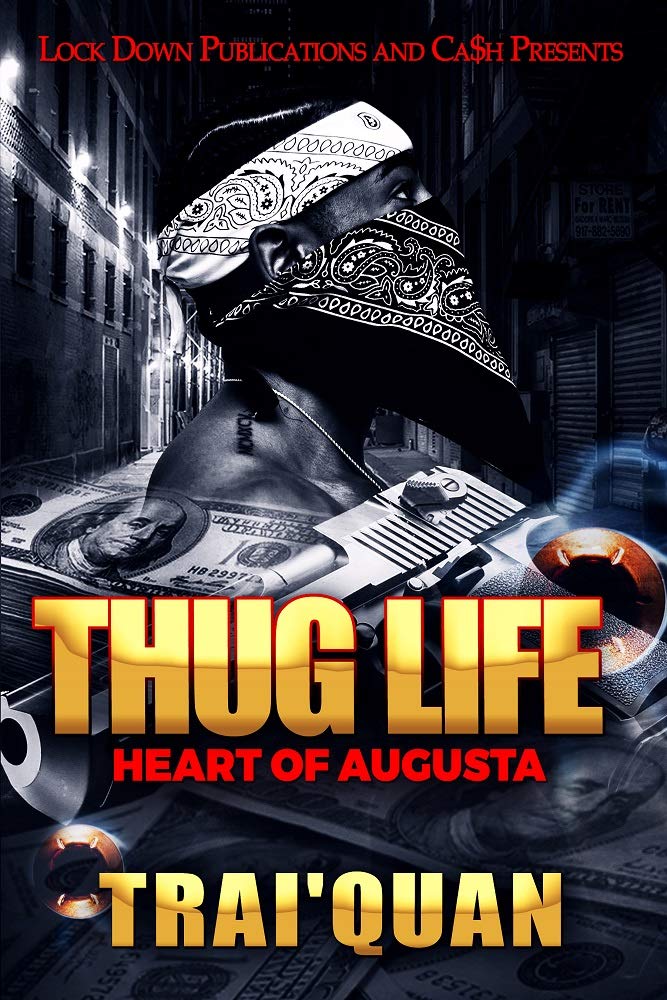 Thug Life: Heart of Augusta by Trai'Quan | Goodreads