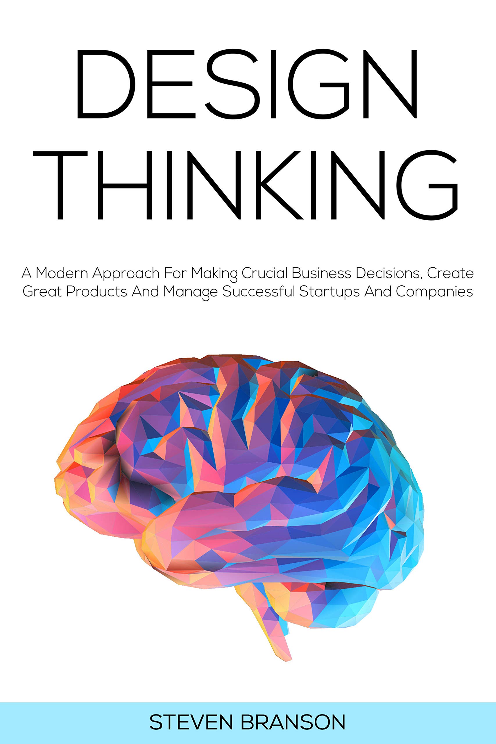 Design Thinking: A Modern Approach For Making Crucial Business ...