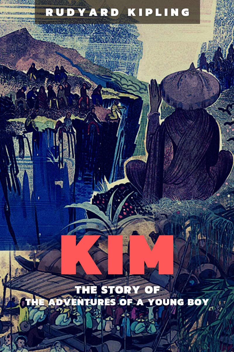 Kim by Rudyard Kipling: The Story of The Adventures of a Young Boy by ...