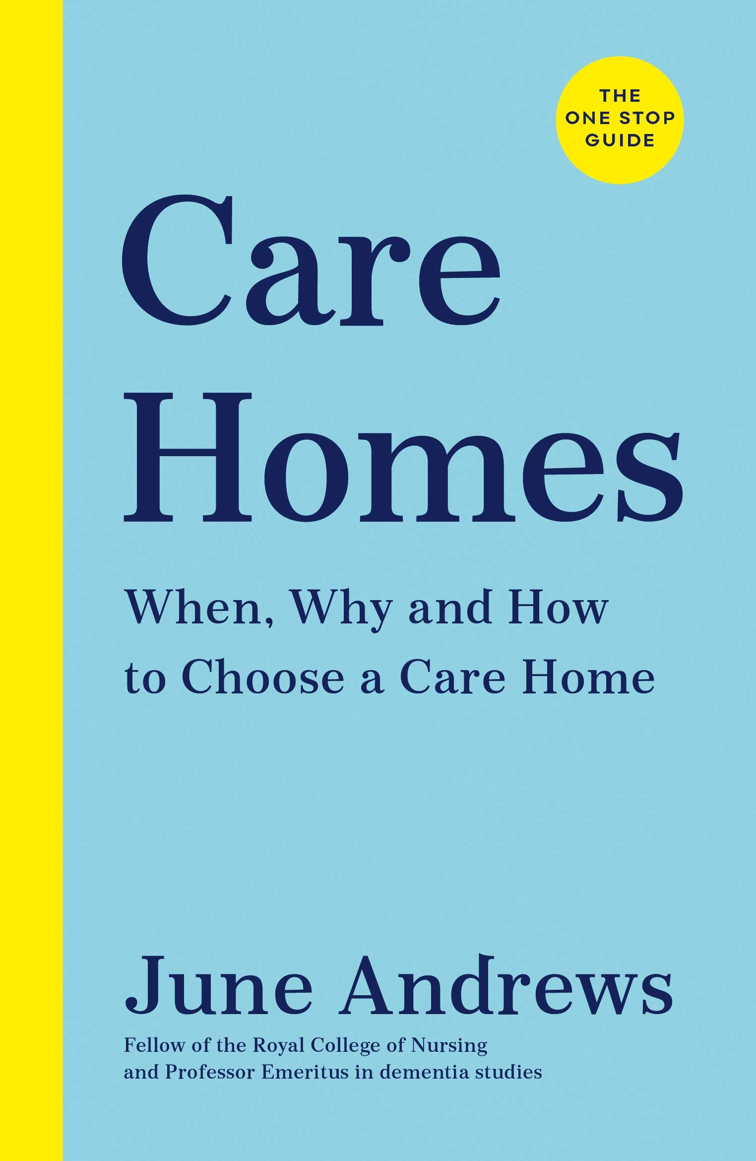 Care Homes: The One-Stop Guide: When, Why and How to Choose a Care Home ...