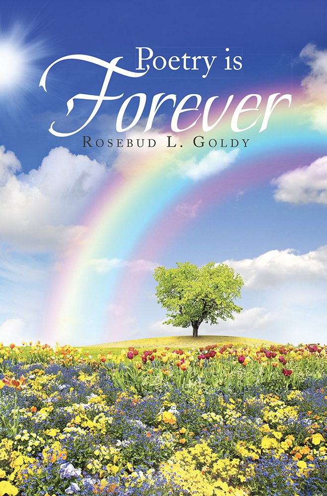 Poetry is Forever by Rosebud L. Goldy | Goodreads