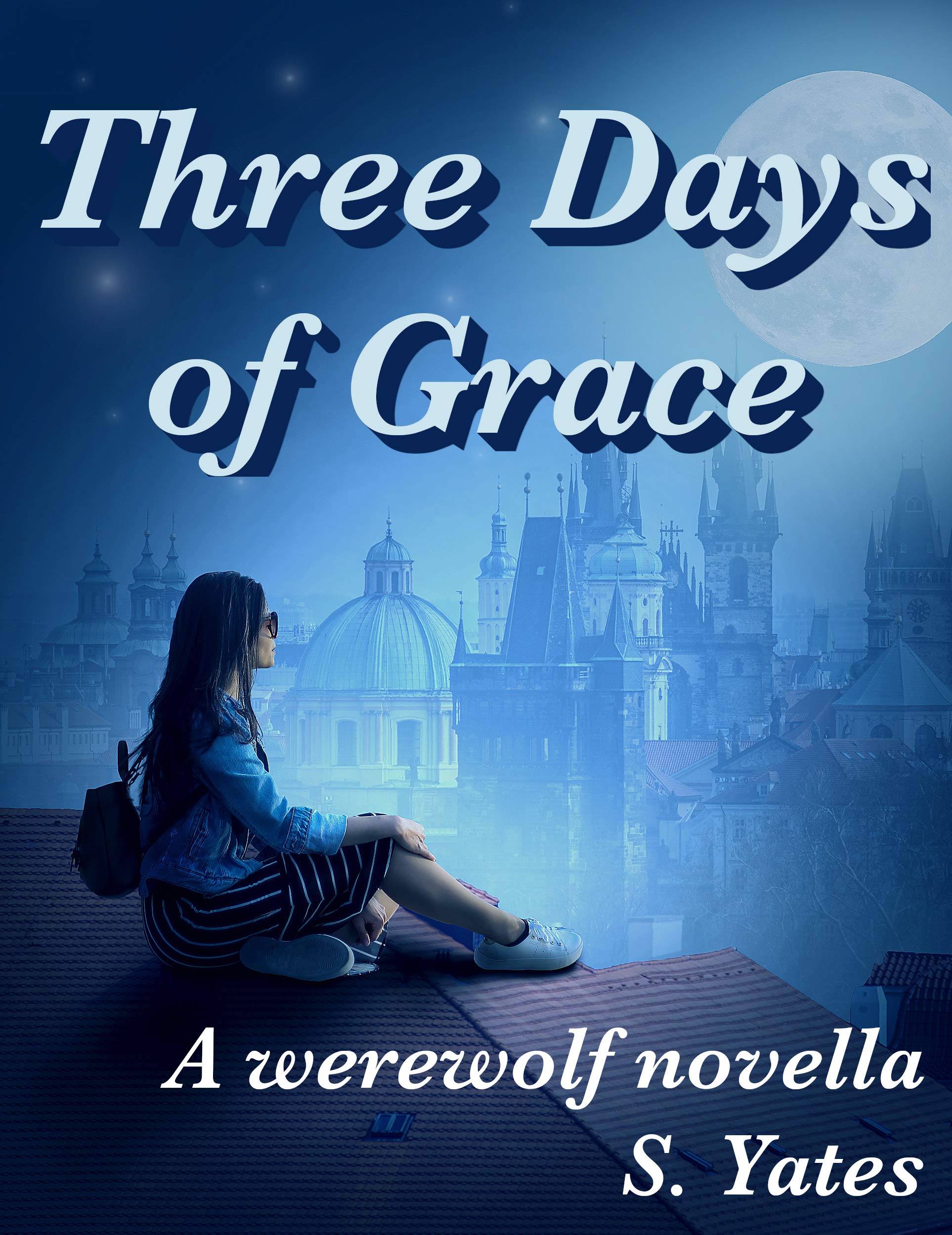 Three Days of Grace: A Werewolf Novella by S. Yates | Goodreads