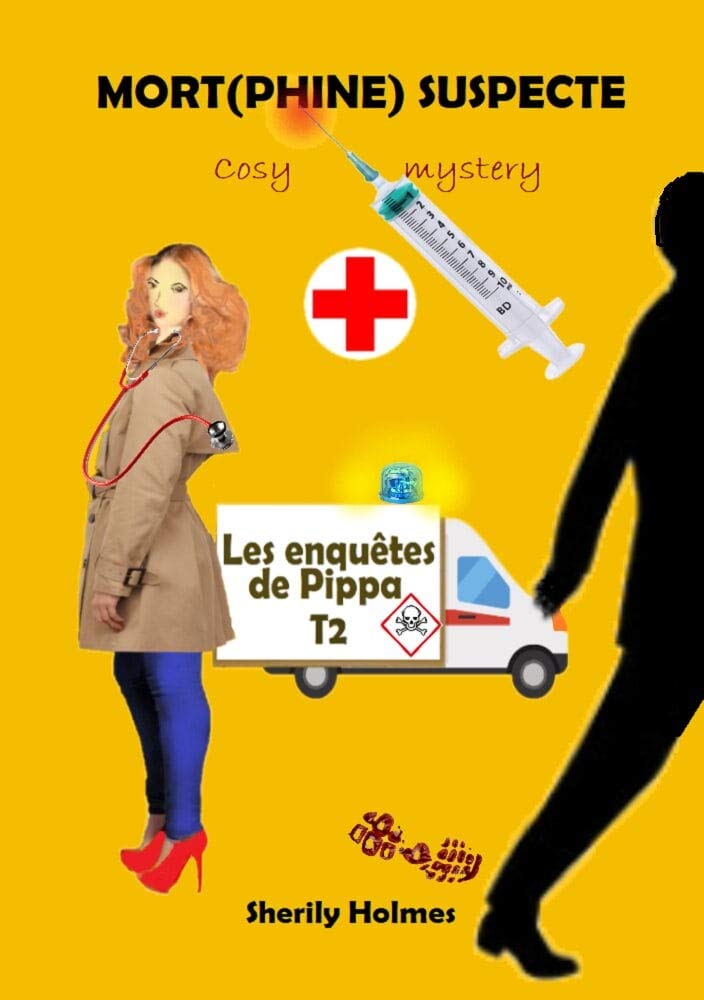 MORPHINE SUSPECTE: un meurtre à l'hôpital, une enquête cosy et ...