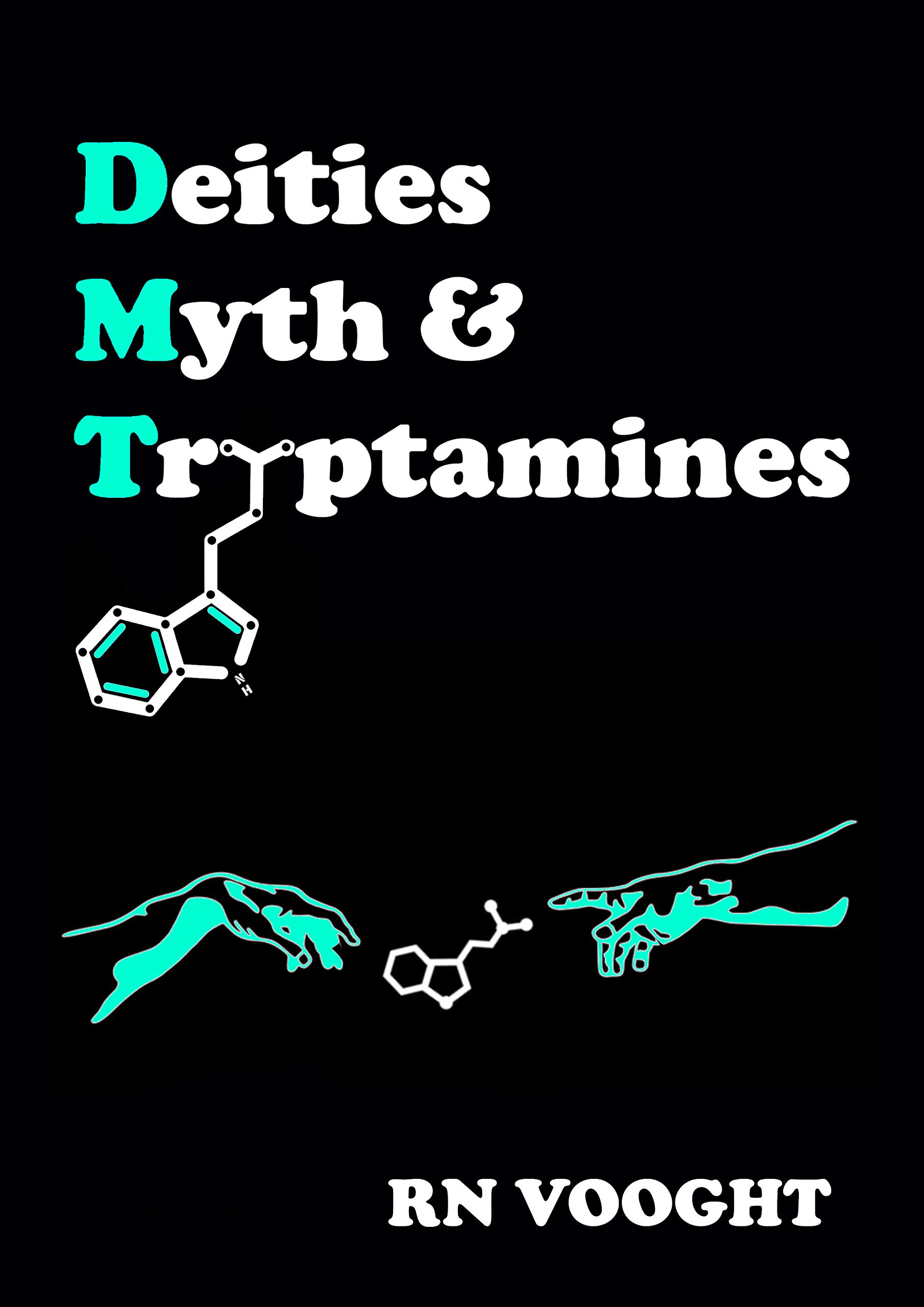 DMT Deities, Myth & Tryptamines by R.N. Vooght | Goodreads