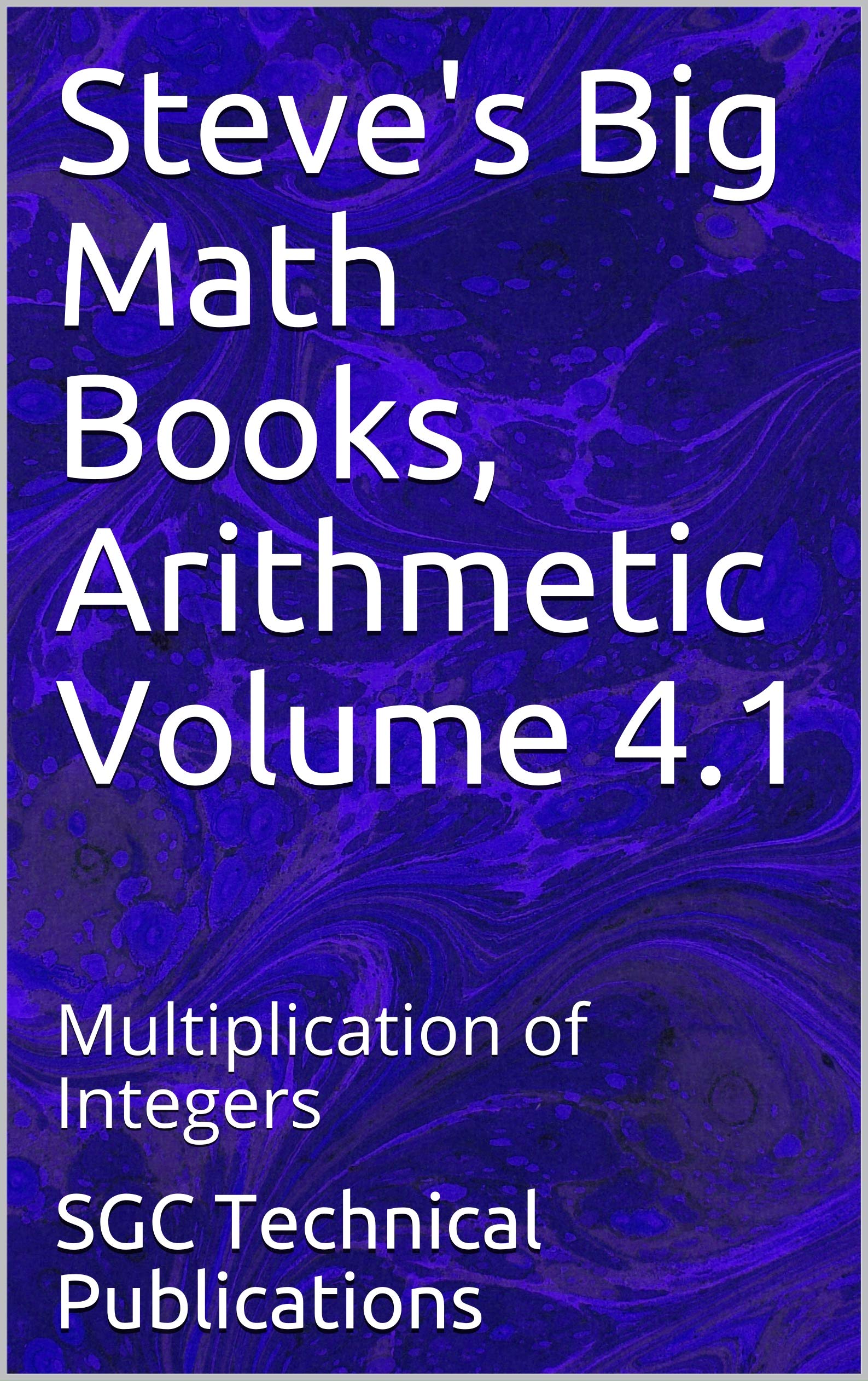 steve-s-big-math-books-arithmetic-volume-4-1-multiplication-of