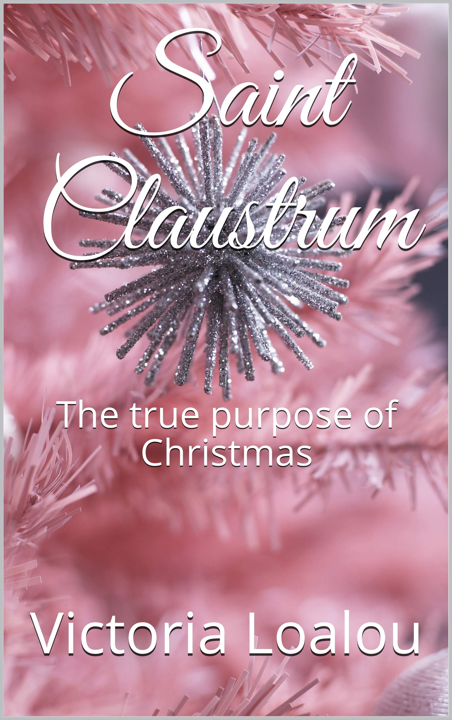 Saint Claustrum: The true purpose of Christmas by Victoria Loalou ...