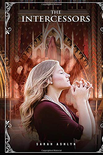 The Intercessors by Sarah Ashlyn | Goodreads