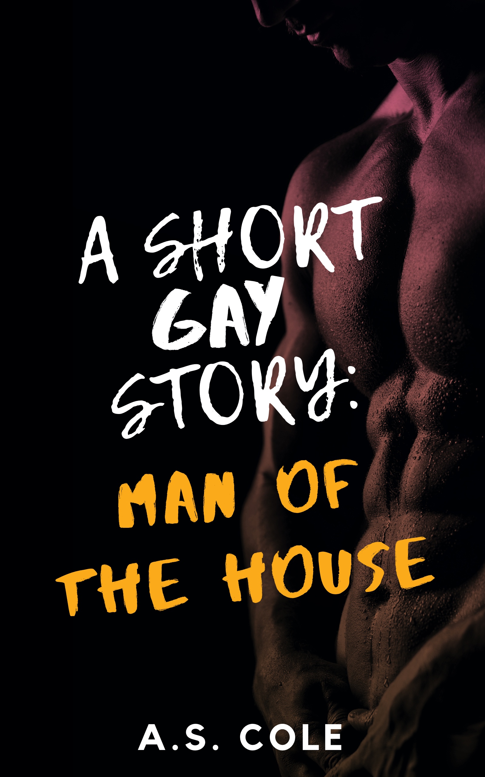 Man of the House (A Short Gay Story #7) by A.S. Cole | Goodreads
