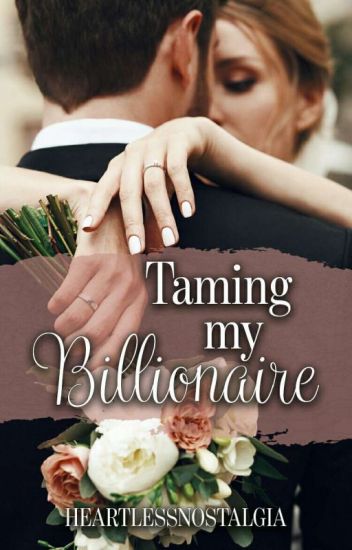 Taming My Billionaire (Hot Bachelors, #2) by Heartlessnostalgia | Goodreads