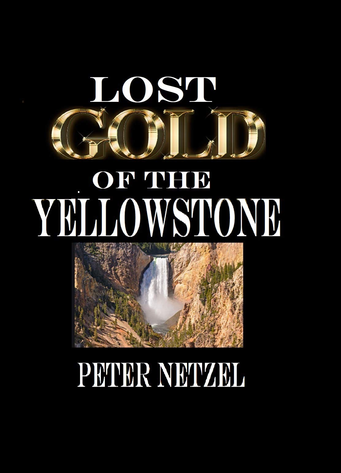 Lost Gold Of The Yellowstone by Peter Netzel | Goodreads
