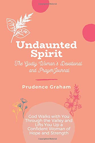 Undaunted Spirit: The Godly Woman’s Devotional and Prayer Journal ...