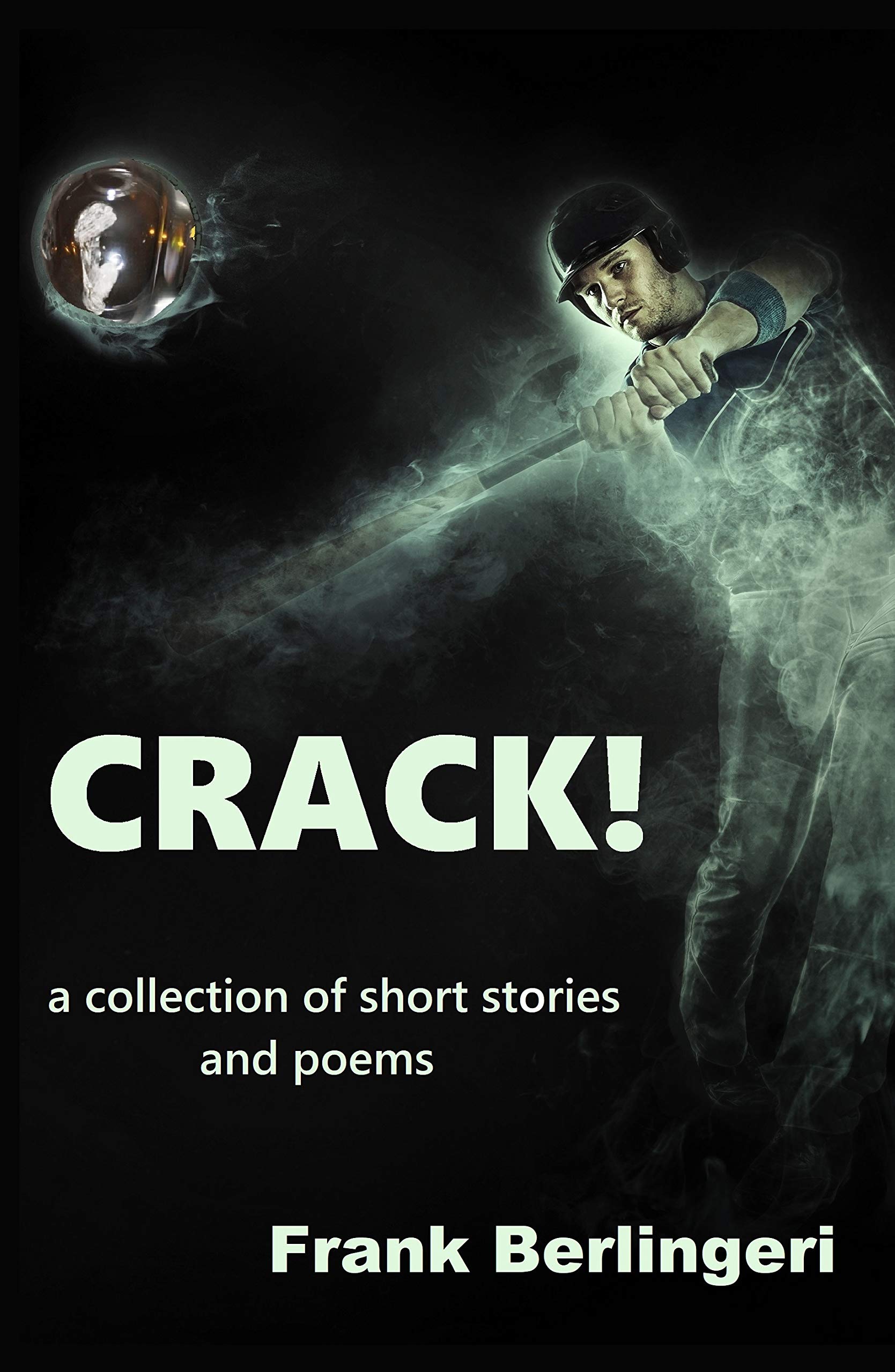 CRACK!: A collection of short stories and poems by Frank Berlingeri ...