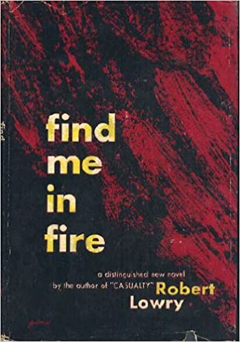 Find Me In Fire by Robert Lowry | Goodreads