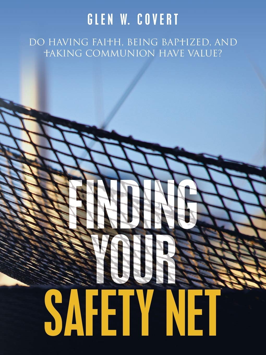 Finding Your Safety Net: Do Having Faith, Being Baptized, and Taking ...