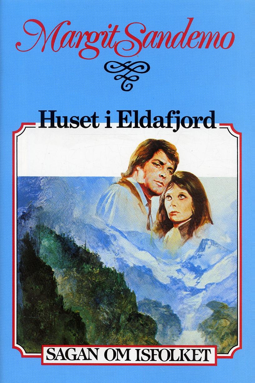 Huset i Eldafjord (Sagan om Isfolket #26) by Margit Sandemo | Goodreads