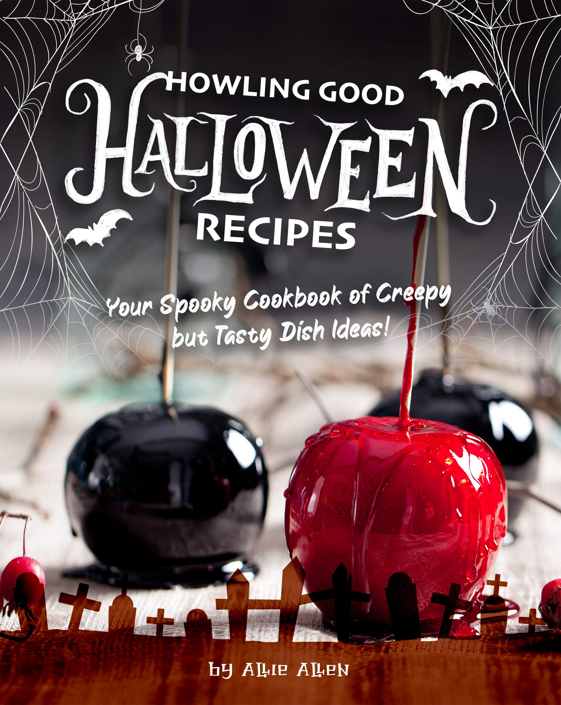 Howling Good Halloween Recipes: Your Spooky Cookbook of Creepy but ...