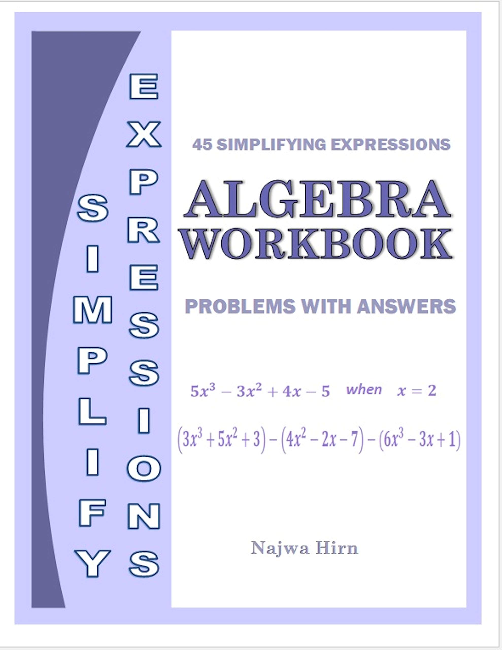 Algebra Workbook Simplifying Expressions by Najwa Hirn | Goodreads