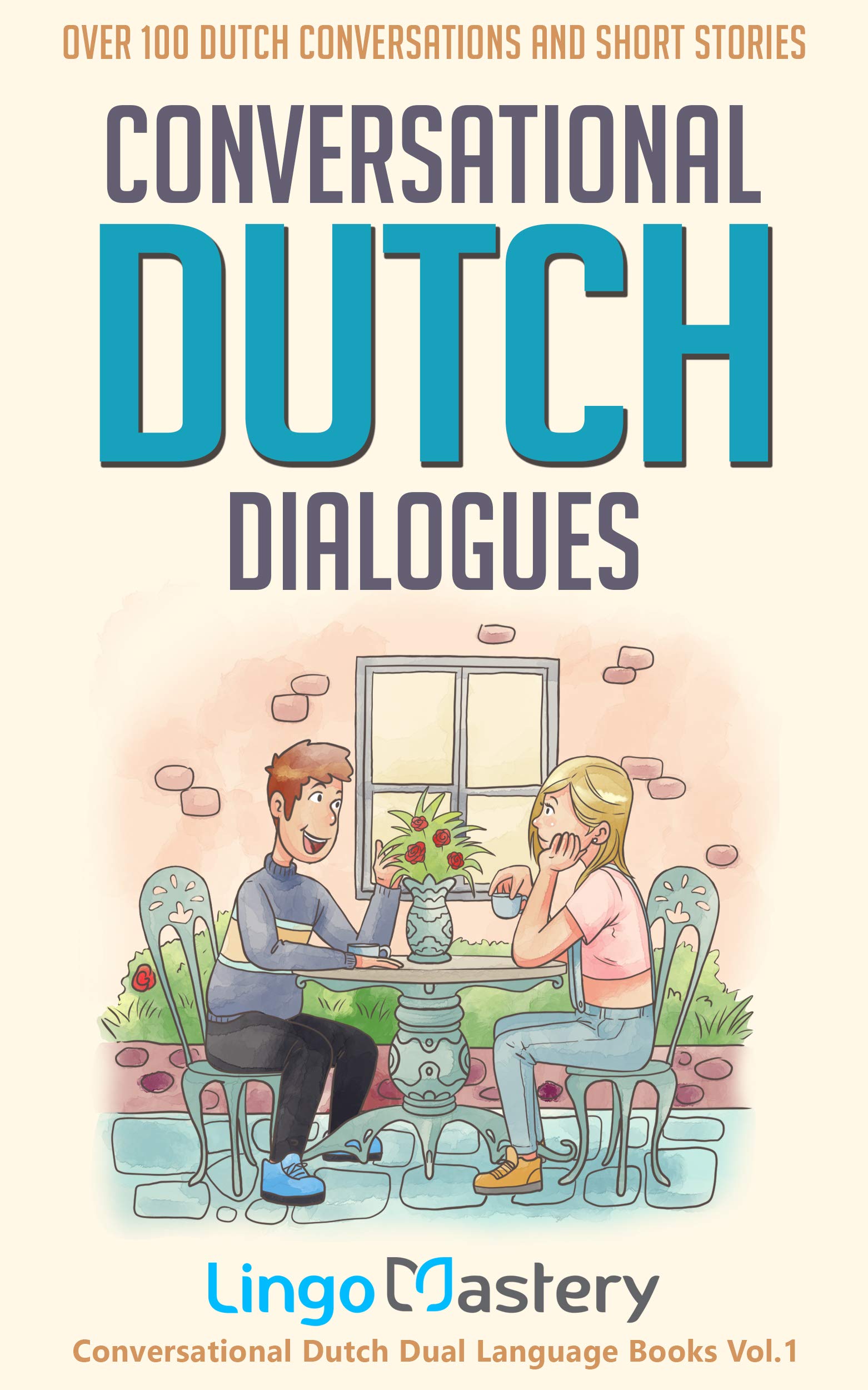 Conversational Dutch Dialogues: Over 100 Dutch Conversations and Short ...