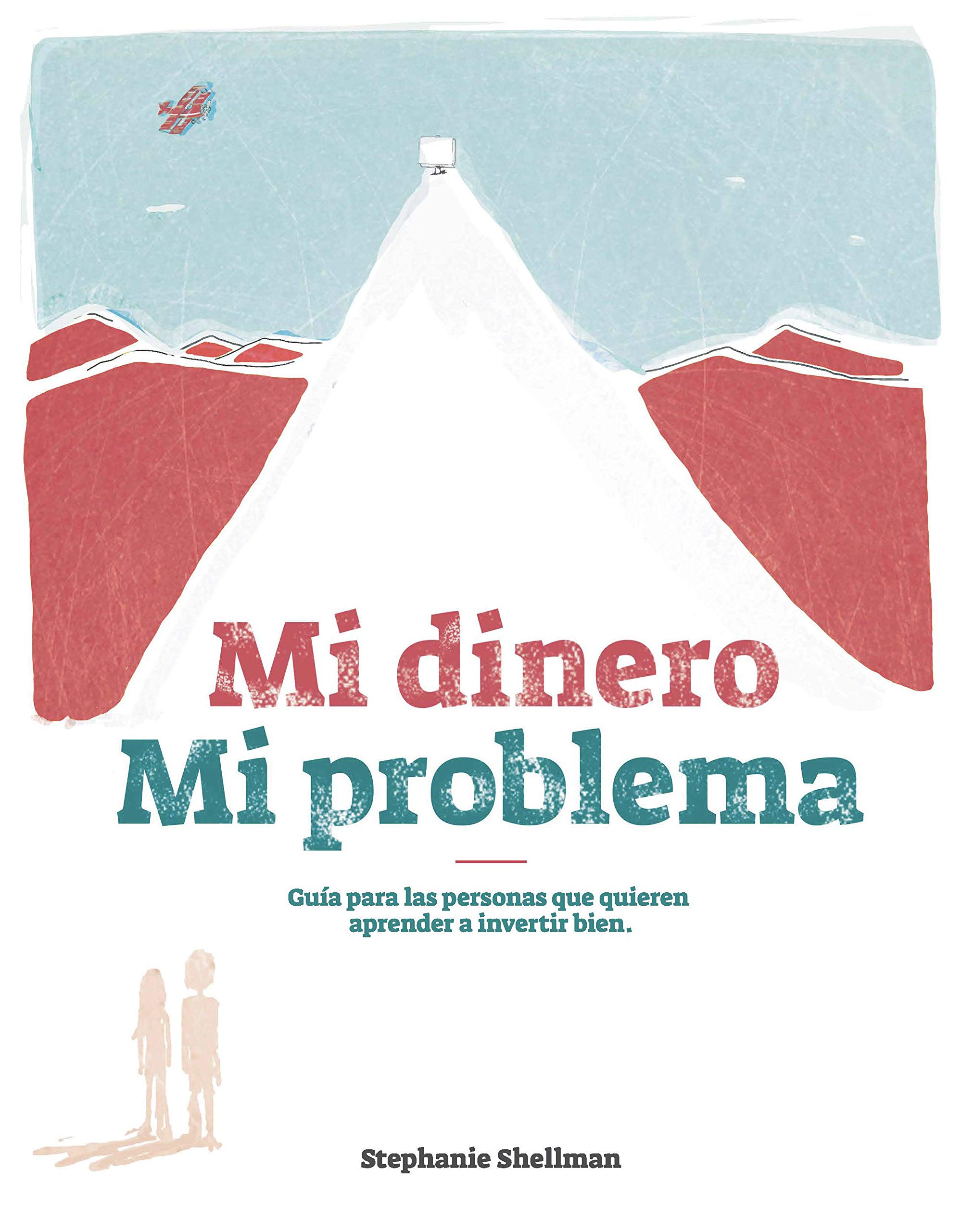 Mi Dinero Mi Problema: Guía para las personas que quieren aprender a ...