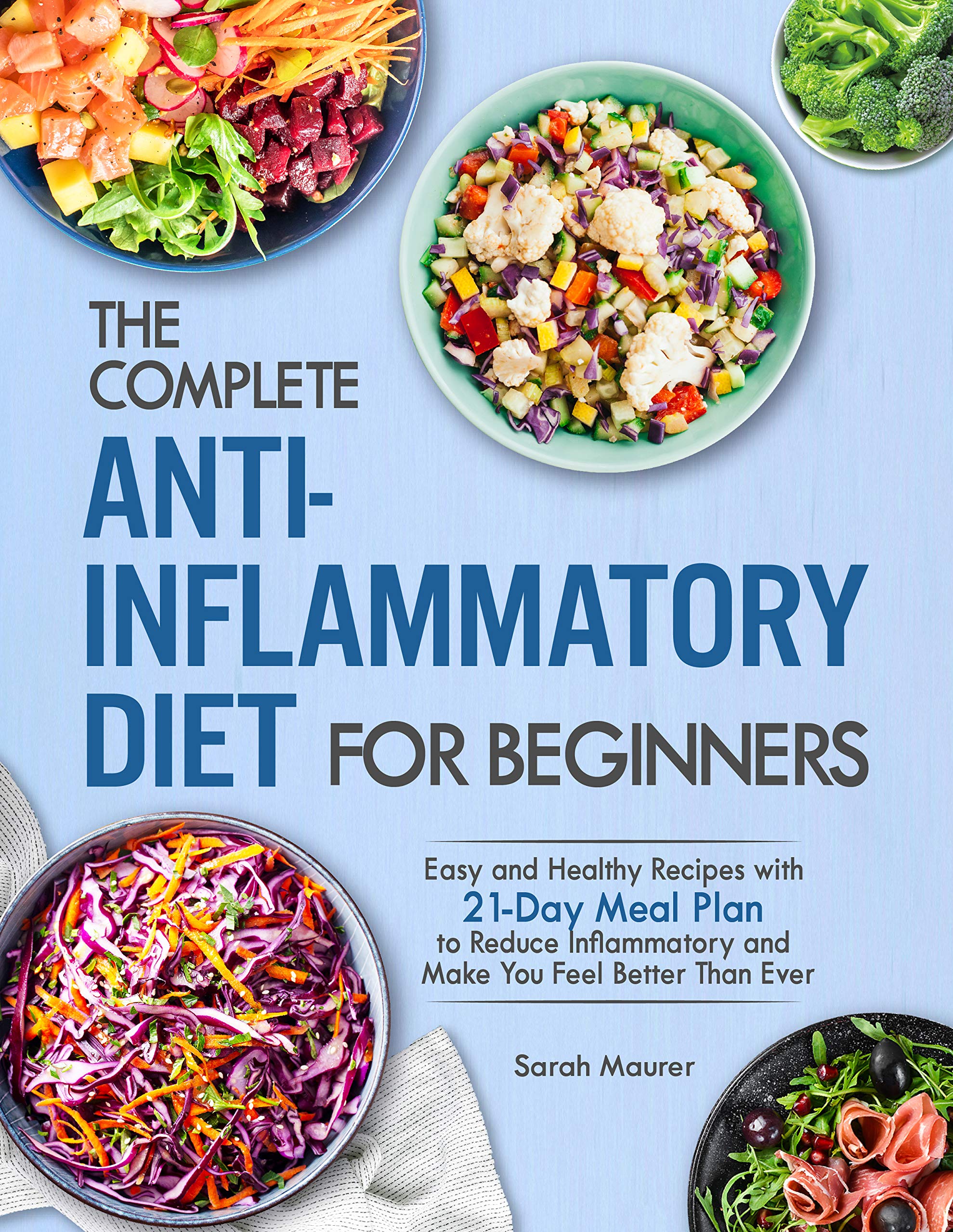 The Complete Anti-Inflammatory Diet for Beginners: Easy and Healthy Recipes with 21-Day Meal ...
