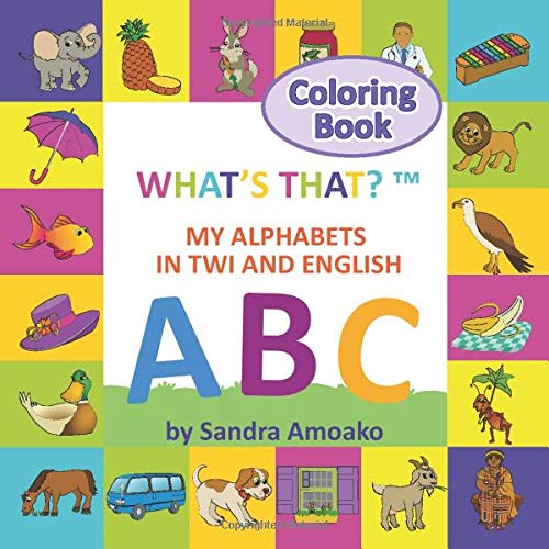 What's That? My Alphabets in Twi and English Coloring Book by Sandra ...