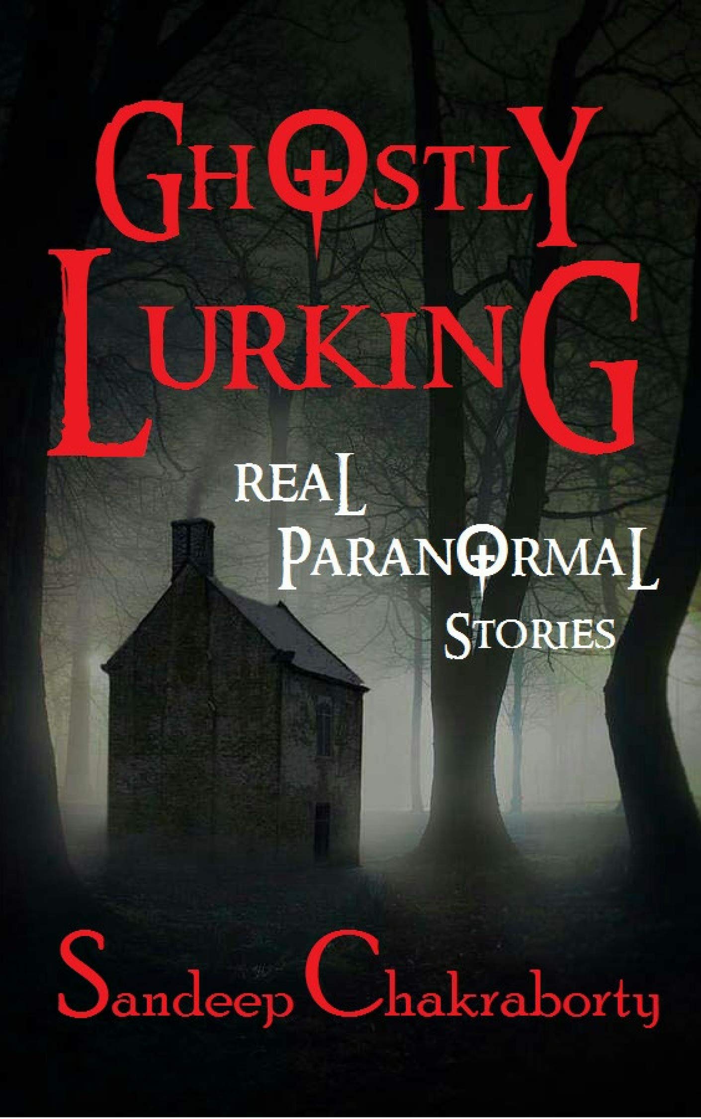 Ghostly Lurking: Real Paranormal Stories : by Sandeep Chakraborty ...