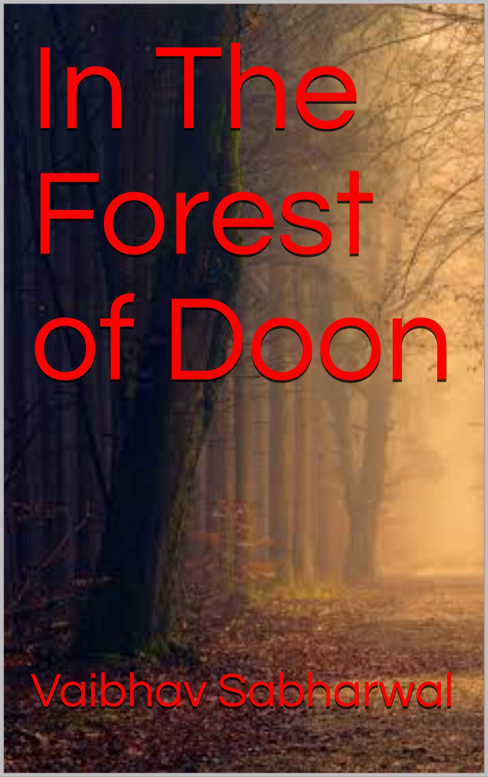 In The Forest of Doon by Vaibhav Sabharwal | Goodreads
