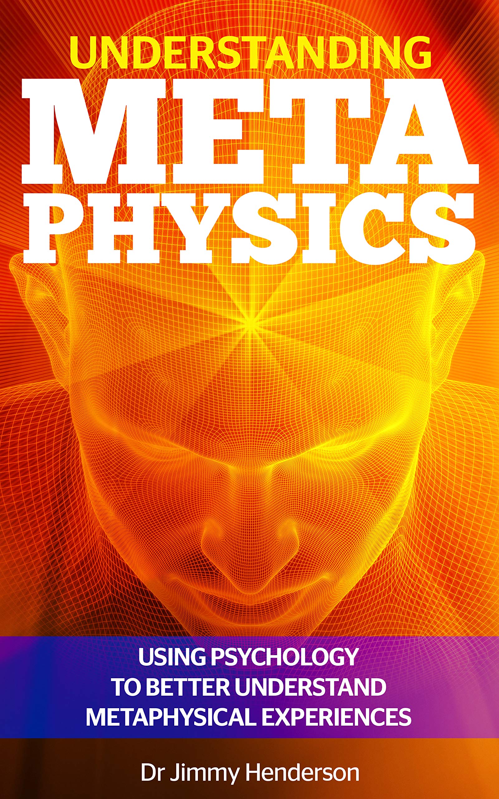 Understanding Metaphysics: Using psychology to better understand ...