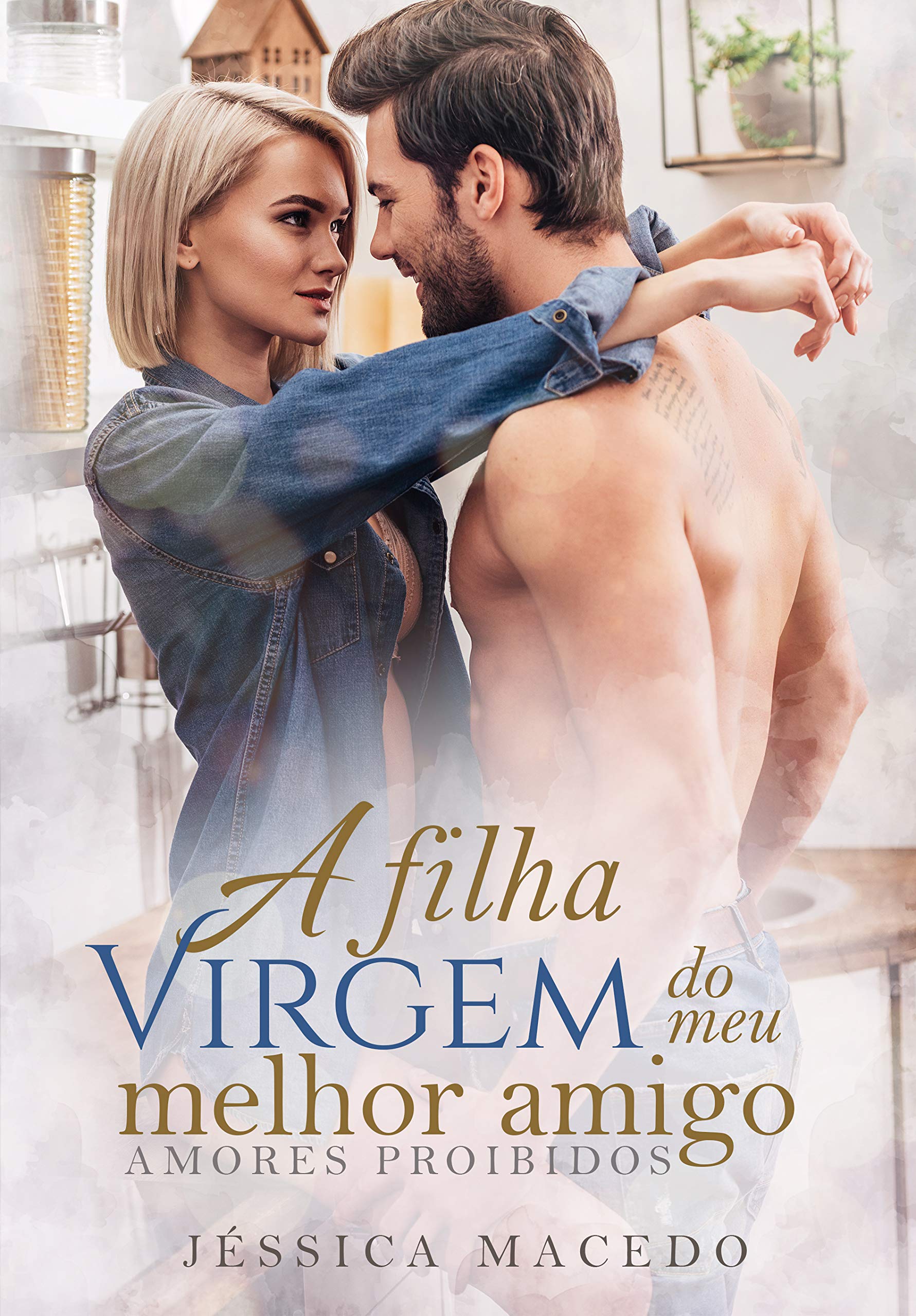 A Filha Virgem do Meu Melhor Amigo (Amores Proibidos) by Jéssica Macedo | Goodreads