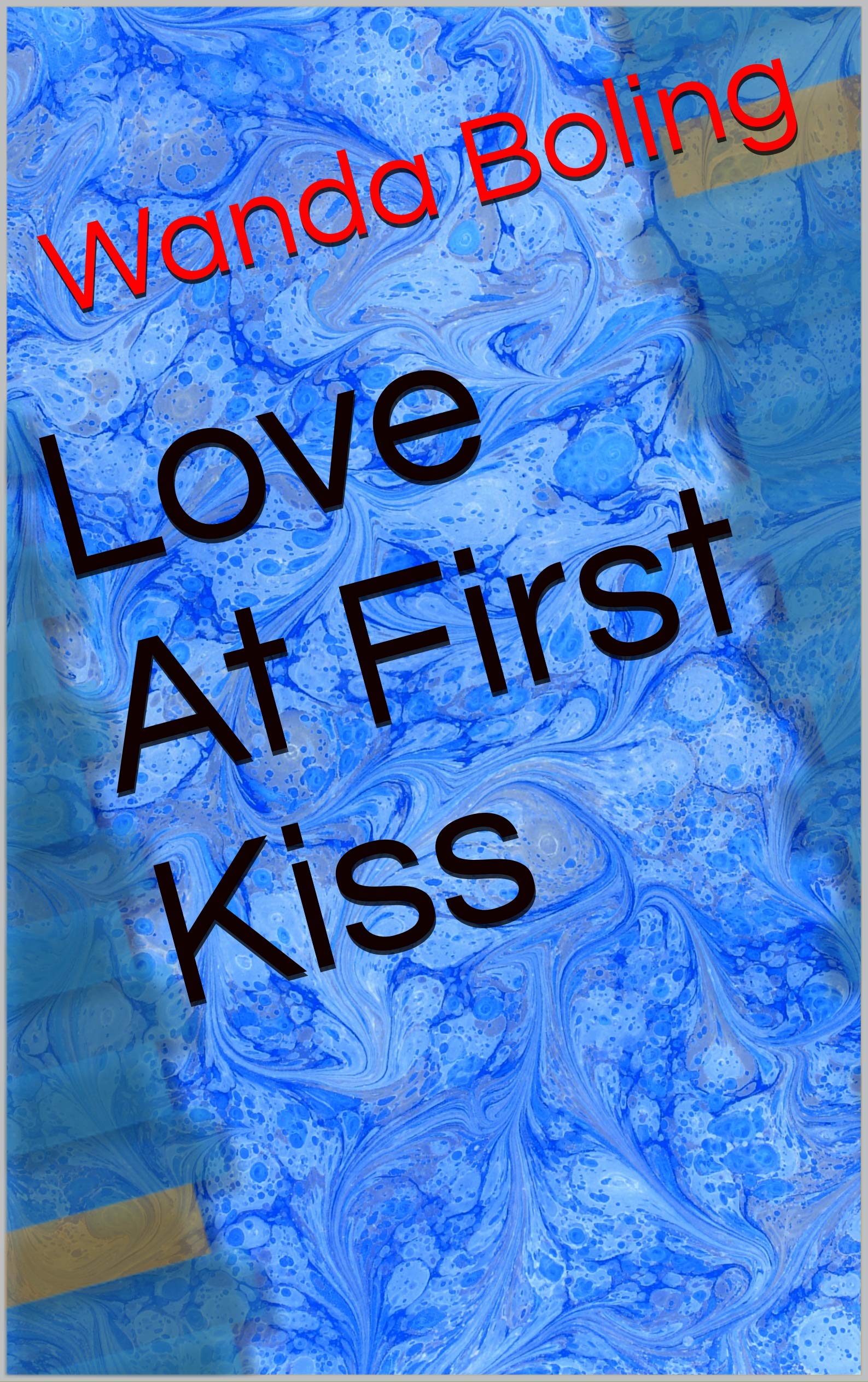Love At First Kiss by Wanda Boling | Goodreads