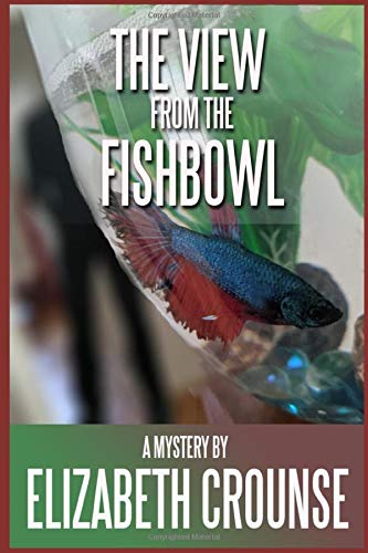 The View from the Fishbowl by Elizabeth Crounse | Goodreads