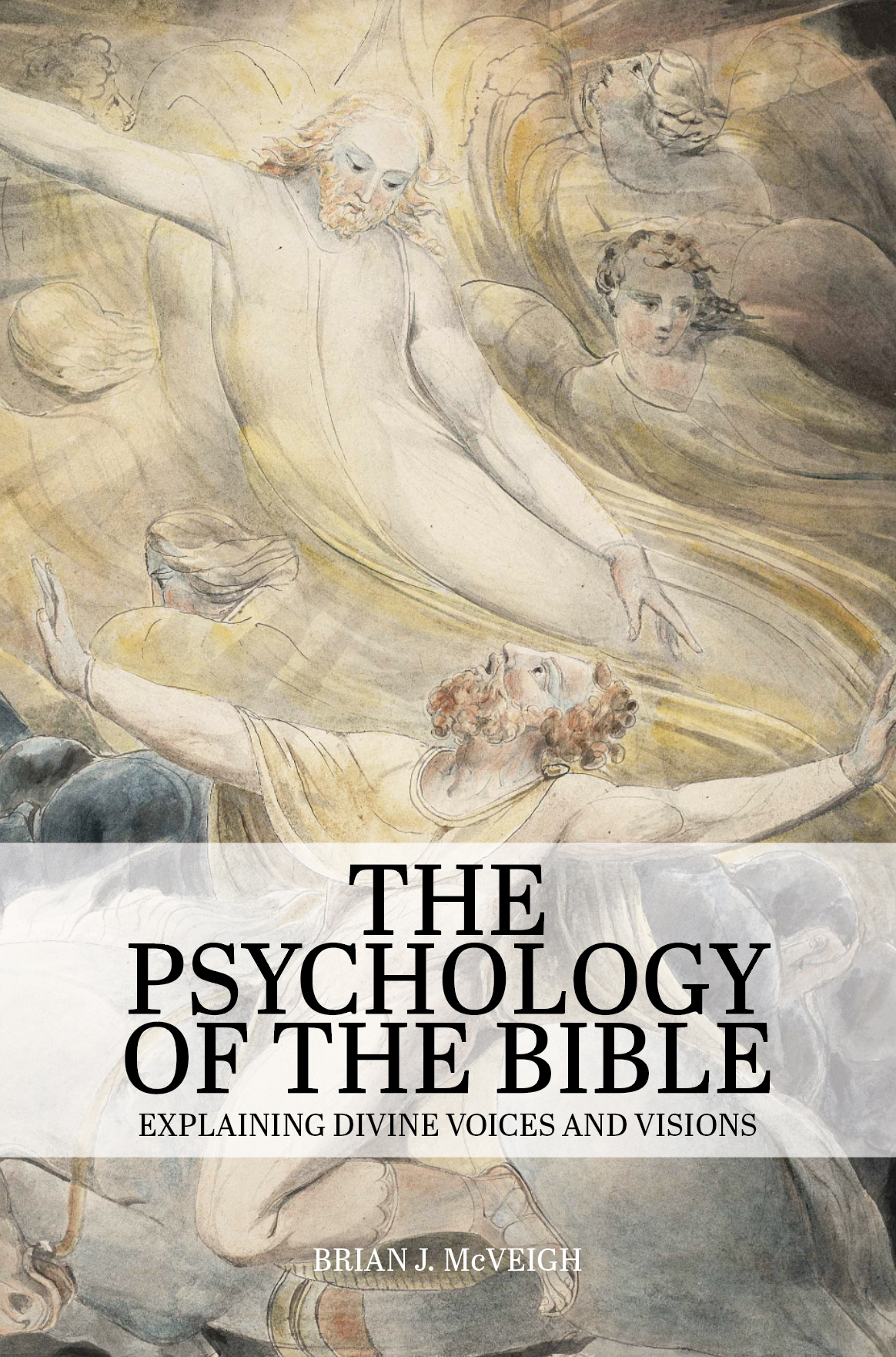 The Psychology of the Bible: Explaining Divine Voices and Visions by ...