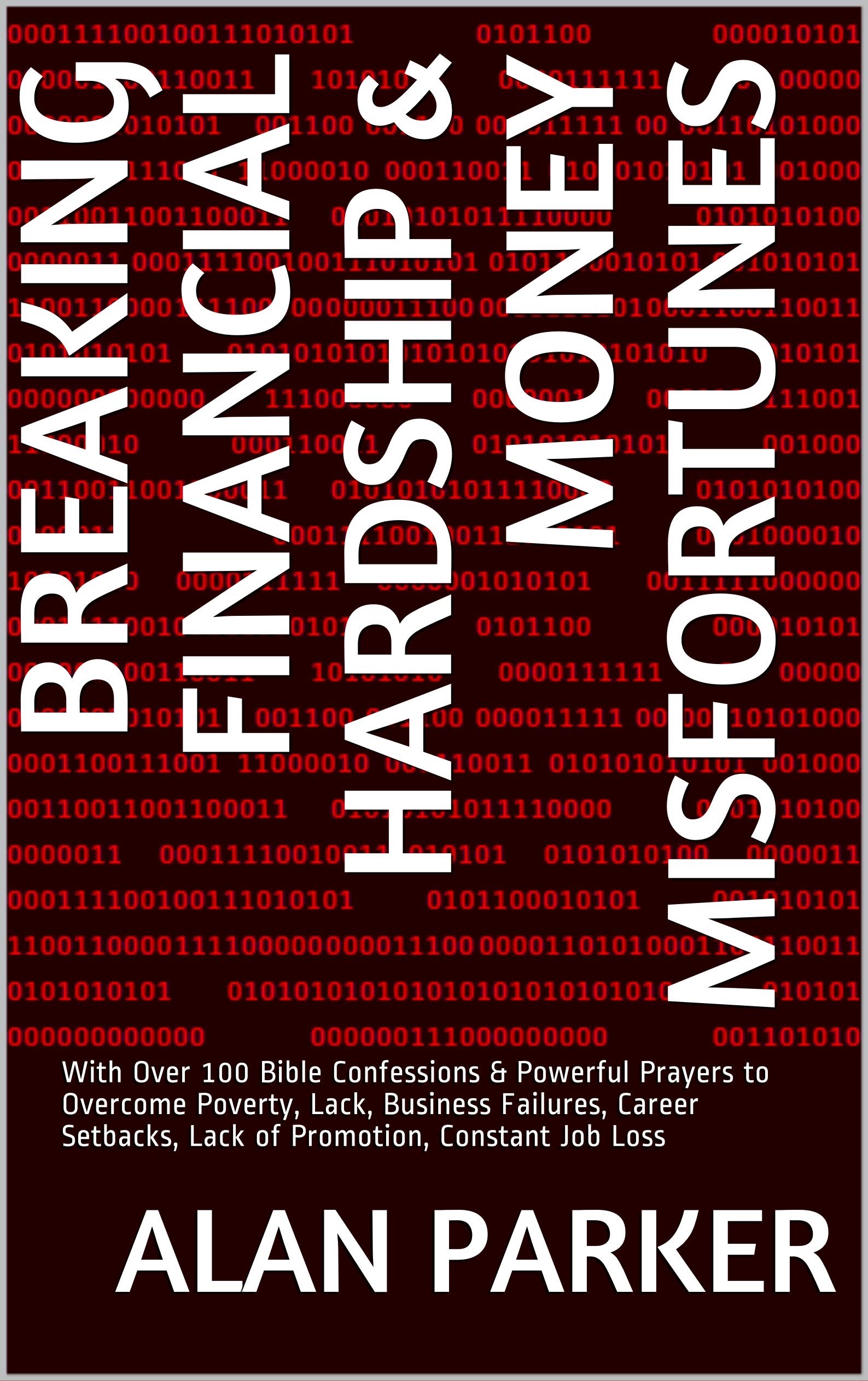 Breaking Financial Hardship & Money Misfortunes: With Over 100 Bible ...