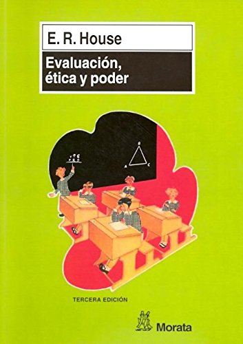 Evaluación, ética y poder by Ernest R. House | Goodreads
