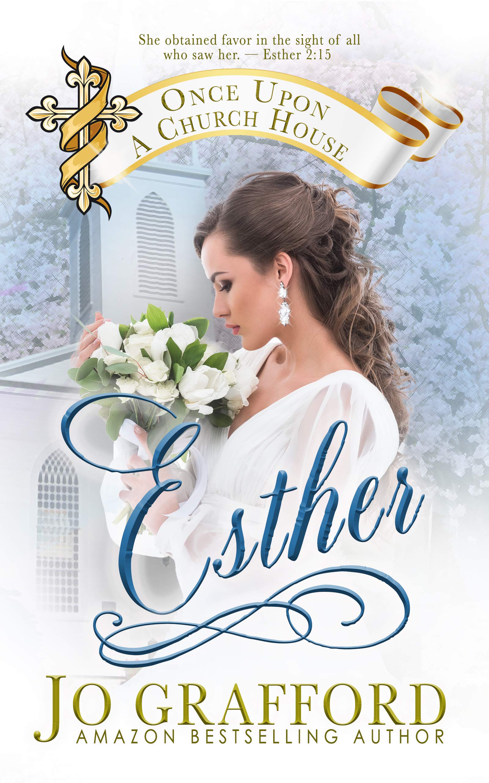 Esther (Once Upon A Church House #4) by Jo Grafford | Goodreads