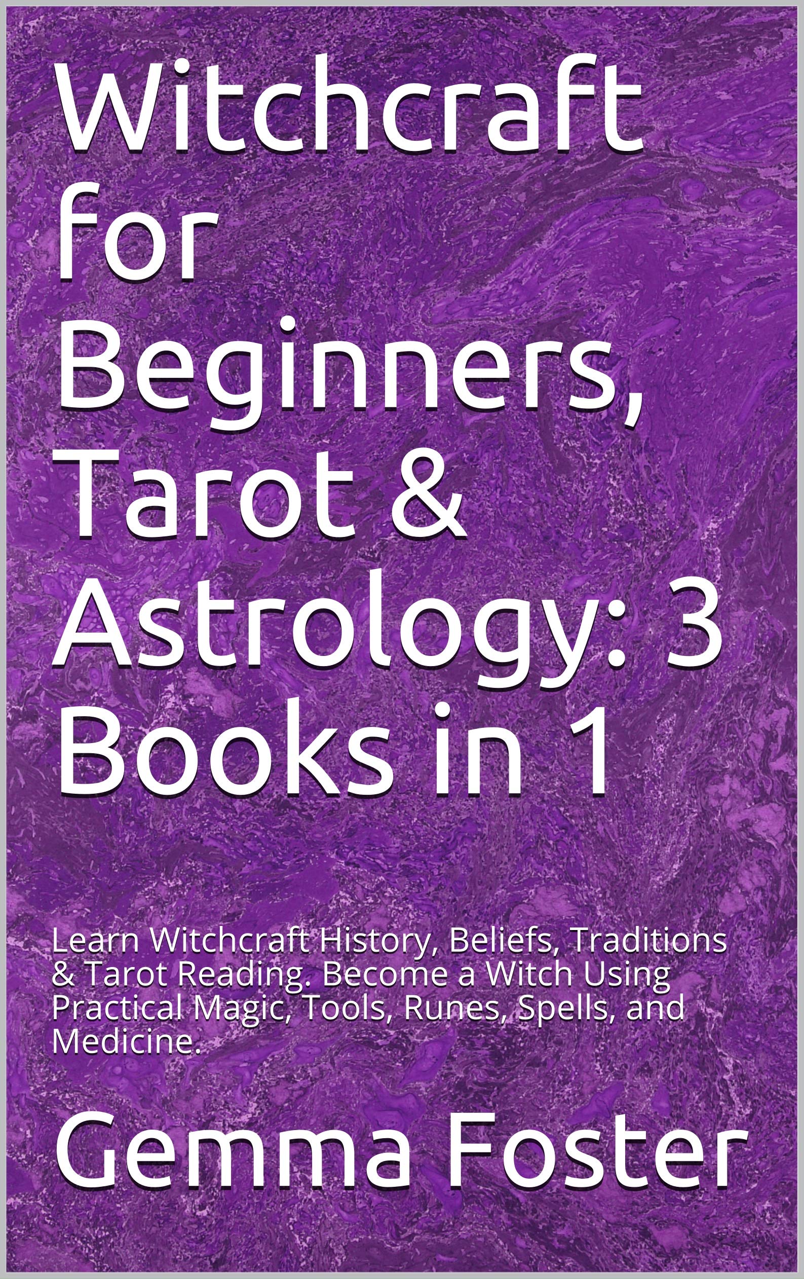 Witchcraft for Beginners, Tarot & Astrology: 3 Books in 1: Learn Witchcraft History, Beliefs ...