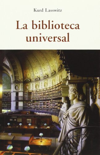 La biblioteca universal by Kurd Lasswitz | Goodreads