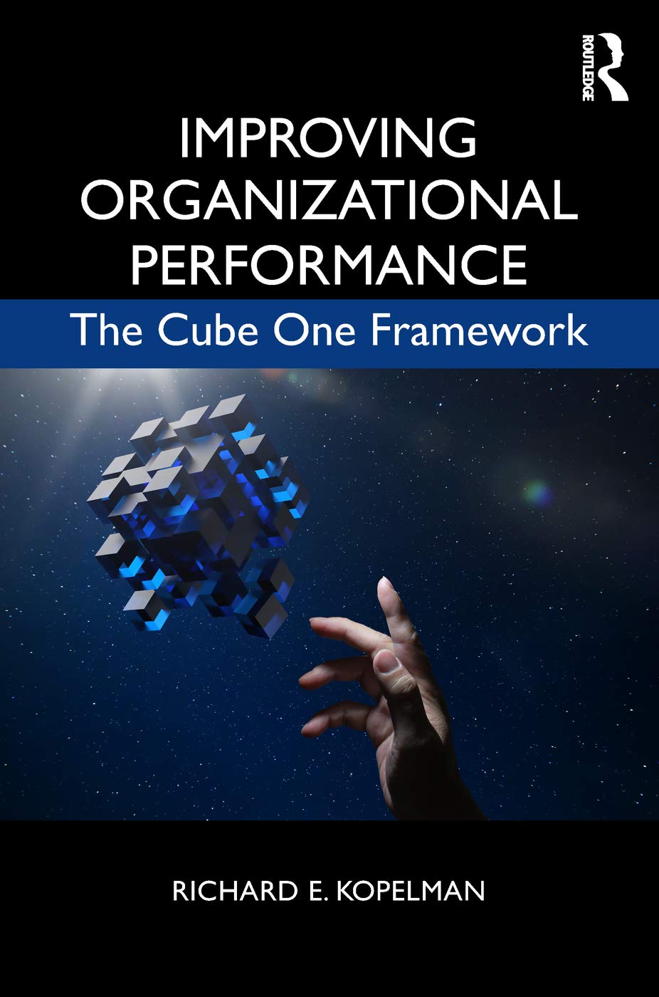 Improving Organizational Performance: The Cube One Framework by Richard ...