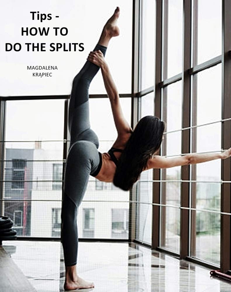 Tips – HOW TO DO THE SPLITS by Mag K. | Goodreads